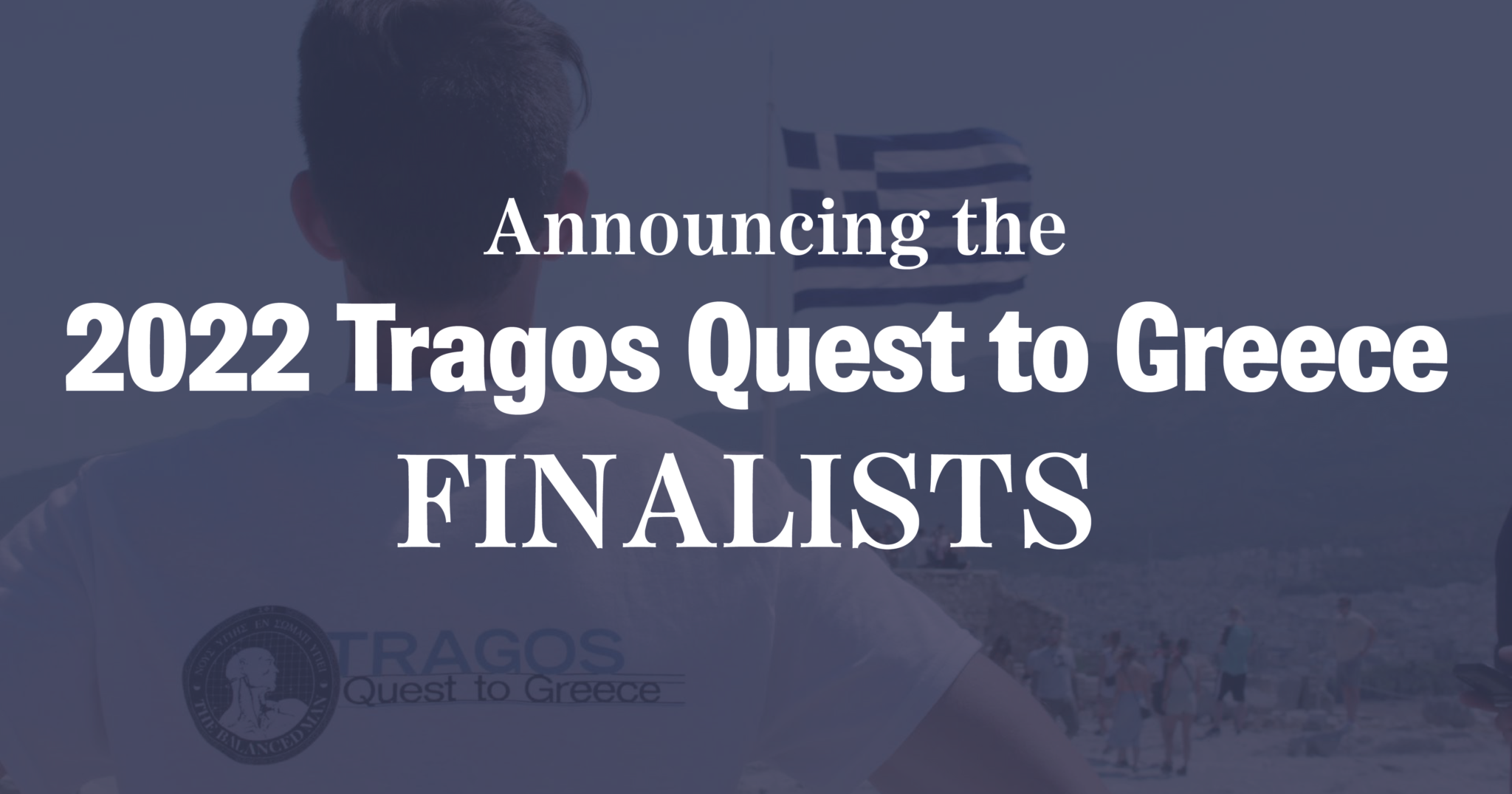 Announcing the 2022 Tragos Quest to Greece Finalists